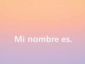 5 Ways To Say My Name Is In Spanish (With Examples)